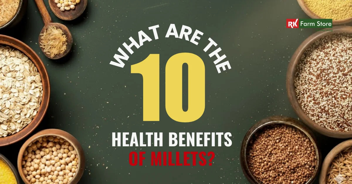 Health Benefits of Millets – RK Farm Store